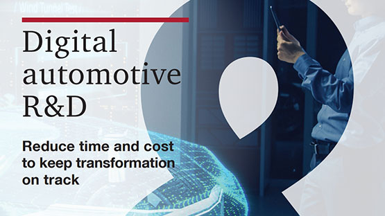Digital automotive R&D: Reduce time and cost to keep transformation on ...